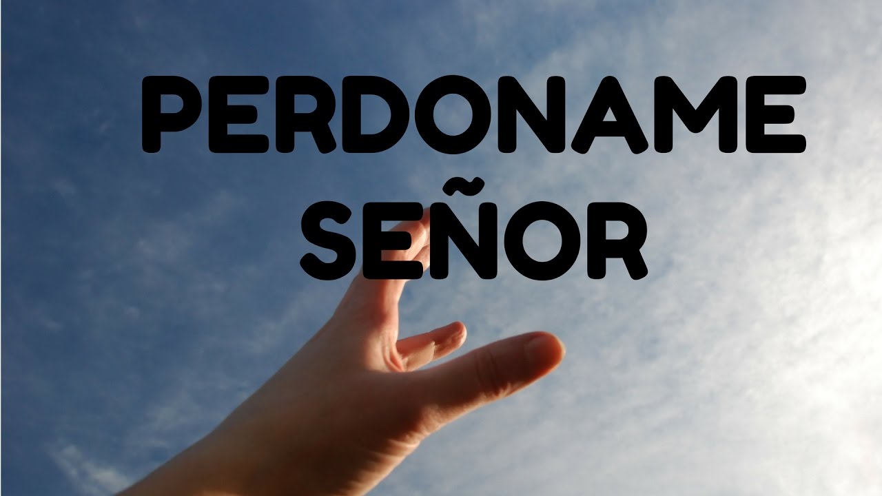 PERDONAME SEÑOR - YouTube