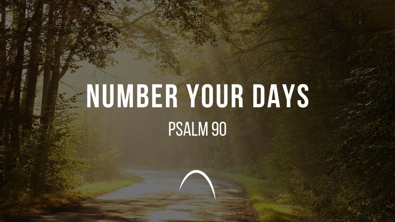 Number Your Days | Psalm 90 - YouTube