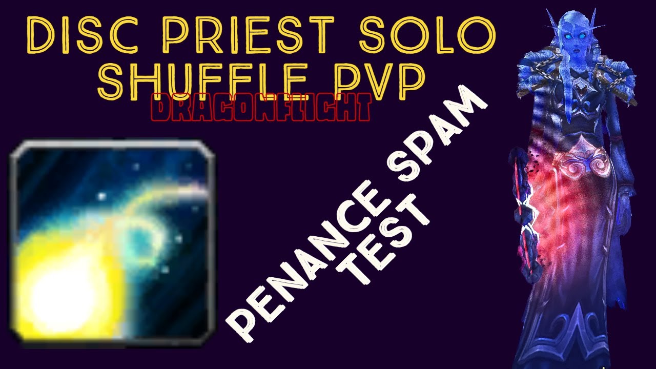 DISC PRIEST PVP - DRAGONFLIGHT - Spamming Penance as a focus in my ...