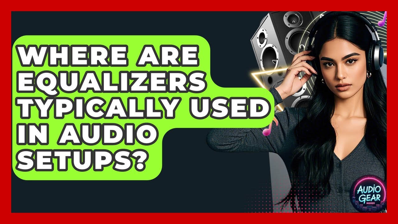 Where Are Equalizers Typically Used in Audio Setups? | Audio Gear Insider - YouTube