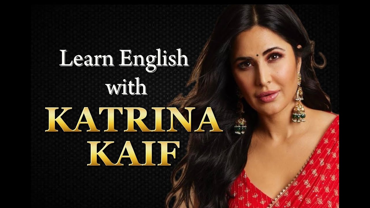 Learn English with Katrina Kaif | Learn English with Celebrities ...