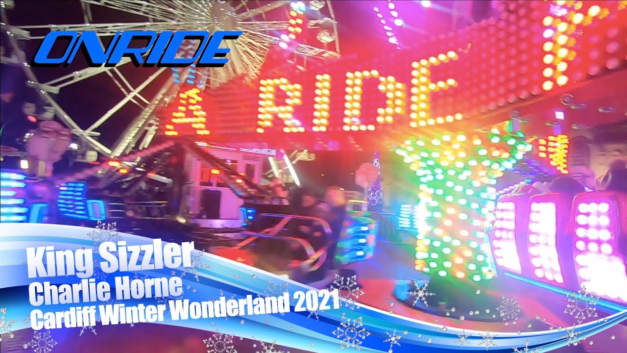 King Sizzler - Charlie Horne (Onride) @ Cardiff Winter Wonderland 2021 ...