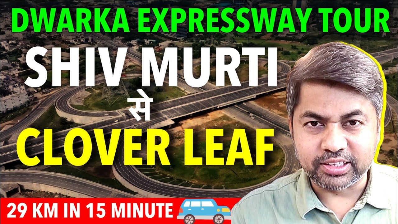 Dwarka Expressway Complete Tour Shiv Murti To Clover Leaf | Tour With ...