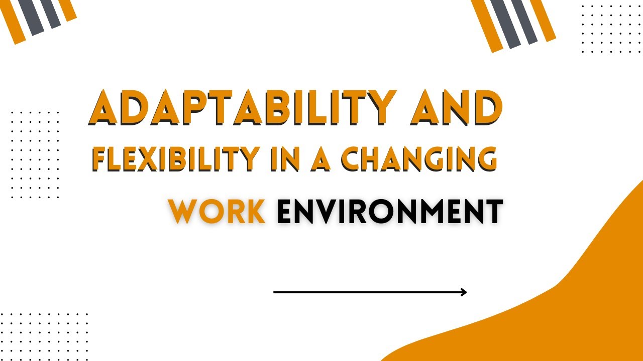 The Future of Work(lesson 6): Adaptability and flexibility in a ...