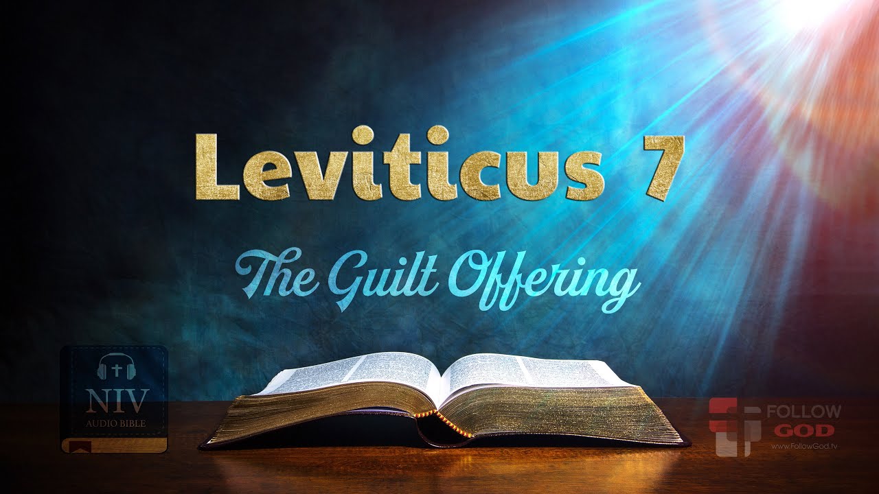 The Book of Leviticus | Chapter 7: The Guilt Offering | NIV Audio Bible ...