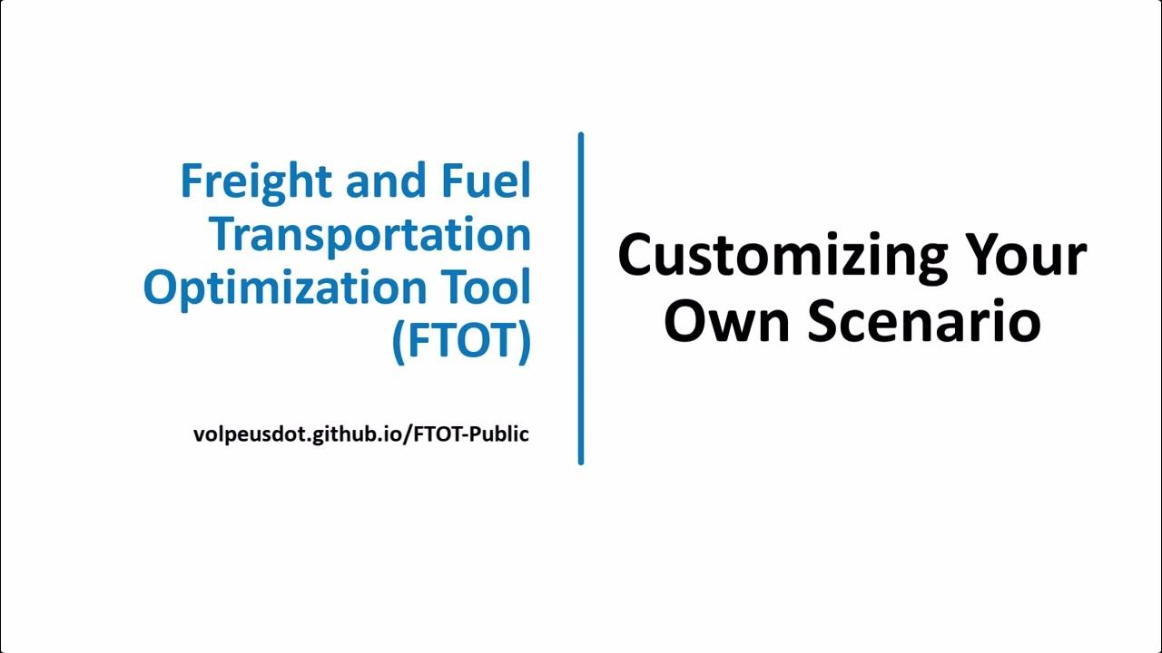 Freight and Fuel Transportation Optimization Tool (FTOT) Tutorial Series: Customizing Scenarios ...
