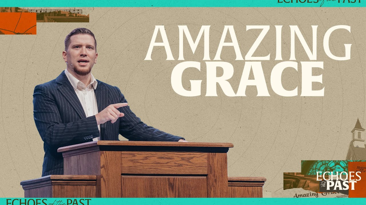 Echoes of the Past - Amazing Grace | Pastor Ethan Boggs | Vibrant ...