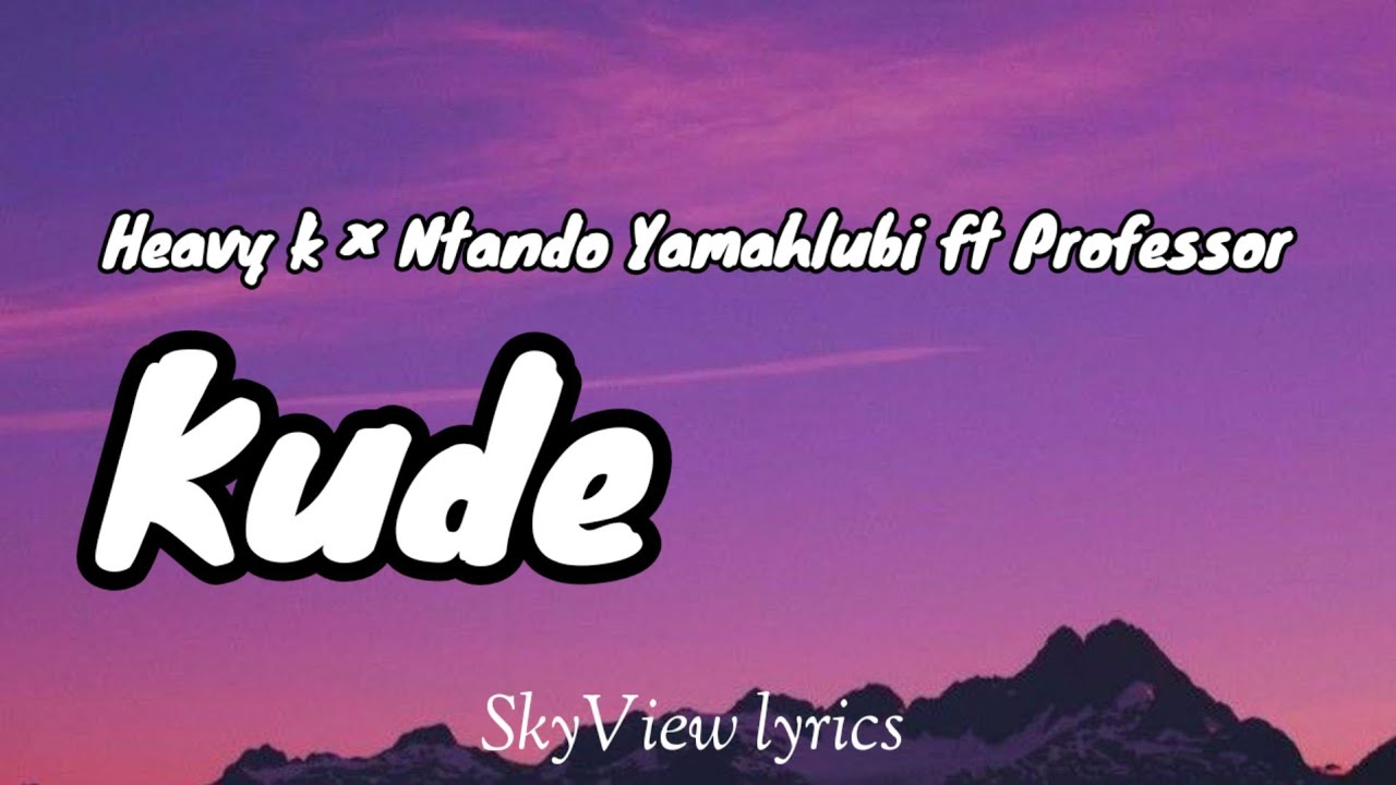 Kude - Heavy k × Ntando Yamahlaubi ft Professor - YouTube