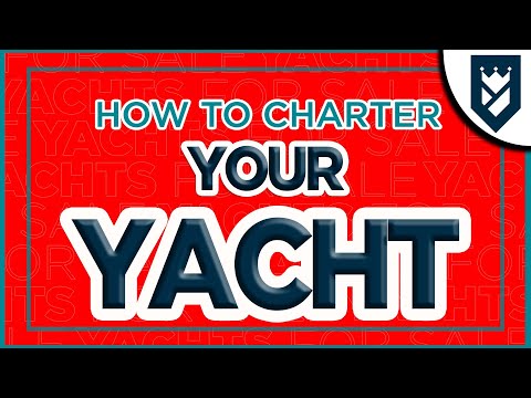 HOW TO CHARTER YOUR YACHT! HOW YACHT CHARTER WORKS.