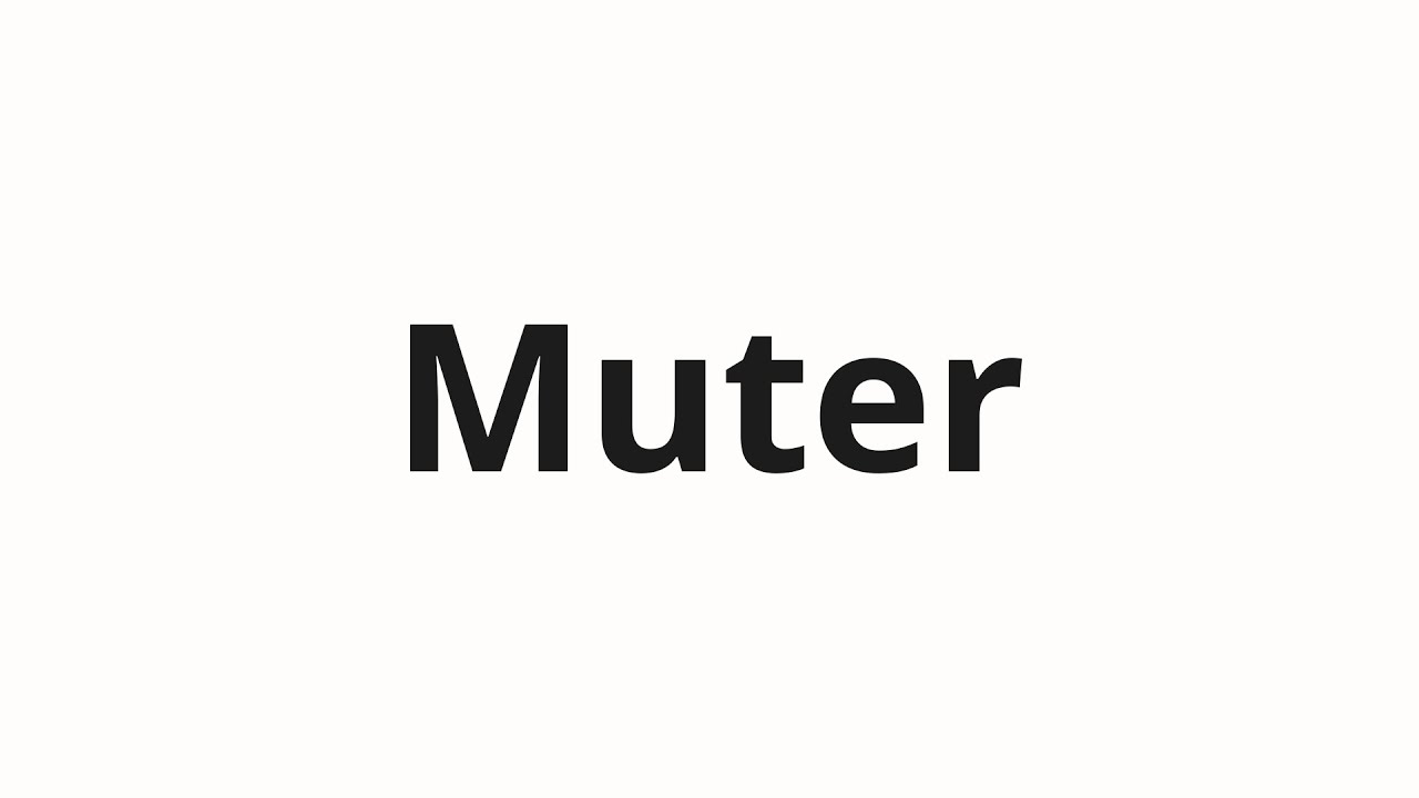 How to pronounce Muter - YouTube