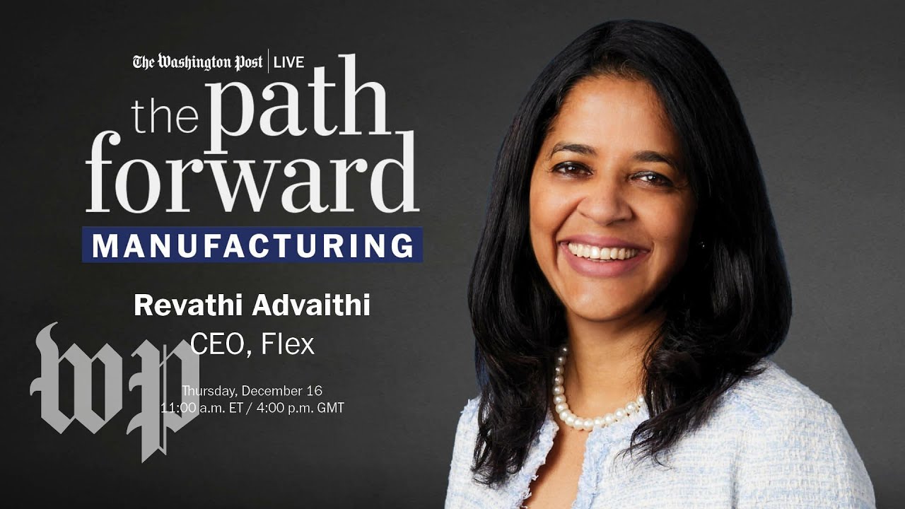 Flex CEO Revathi Advaithi on the future of manufacturing (Full Stream ...