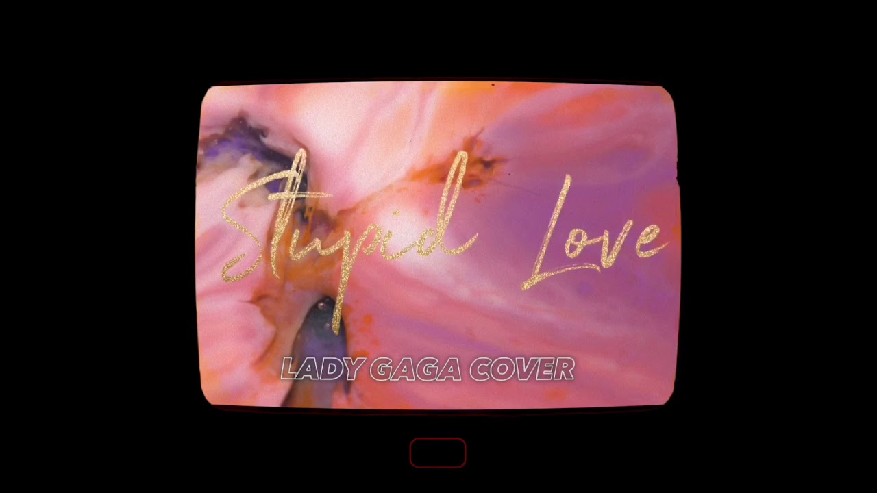 Stupid Love - Lady Gaga cover - YouTube
