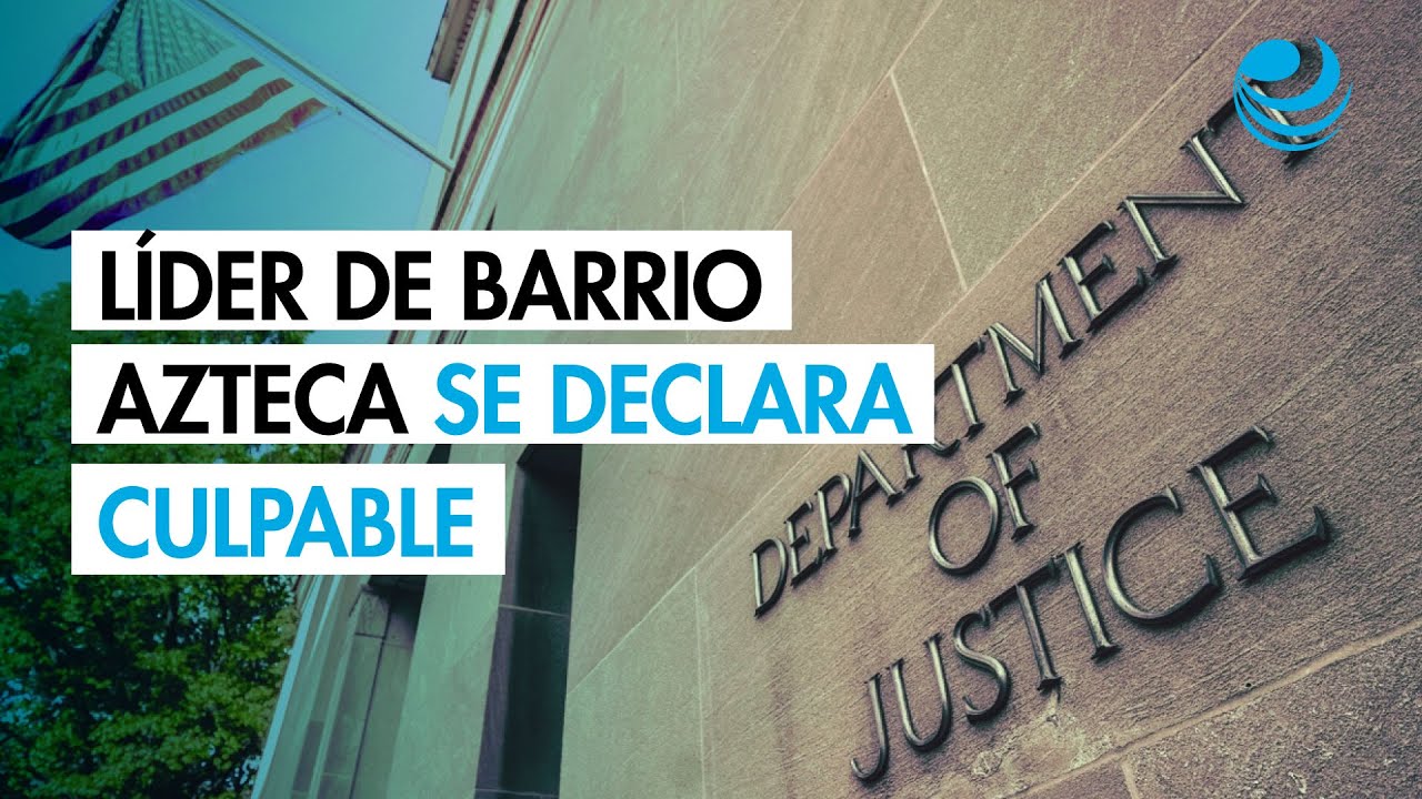 Líder de Barrio Azteca se declara culpable en EU - YouTube