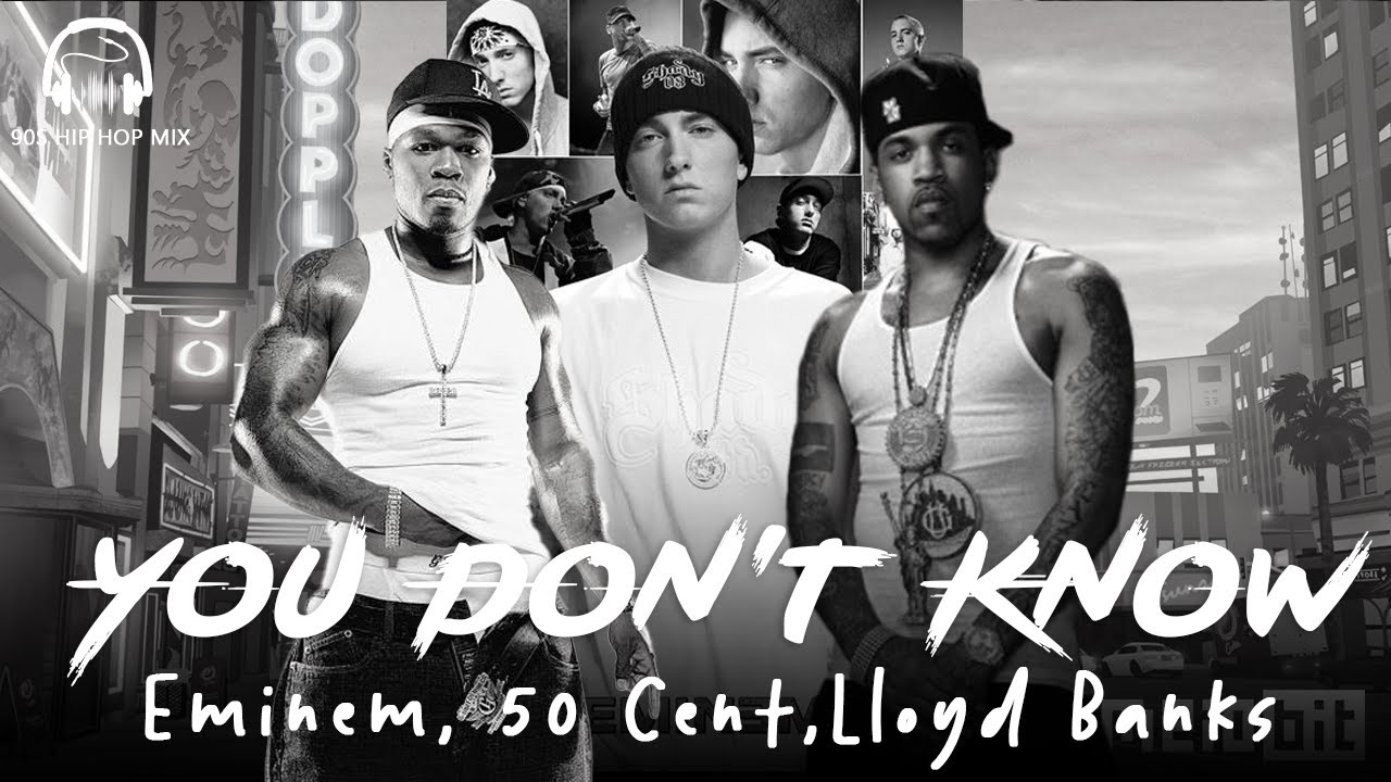 You Don't Know - Eminem, 50 Cent, Cashis, Lloyd Banks - YouTube