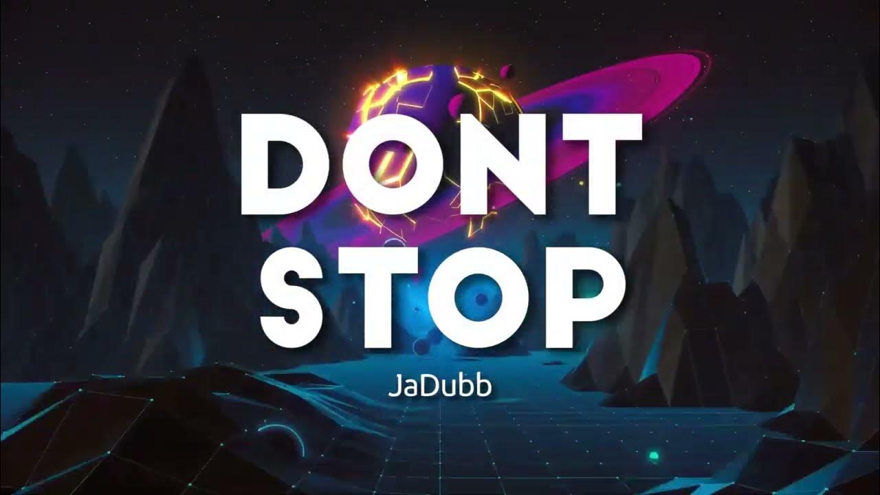 JaDubb - Don’t Stop [Official Lyric visualizer] #jadubb #Dont🛑challenge #trendingmusic - YouTube