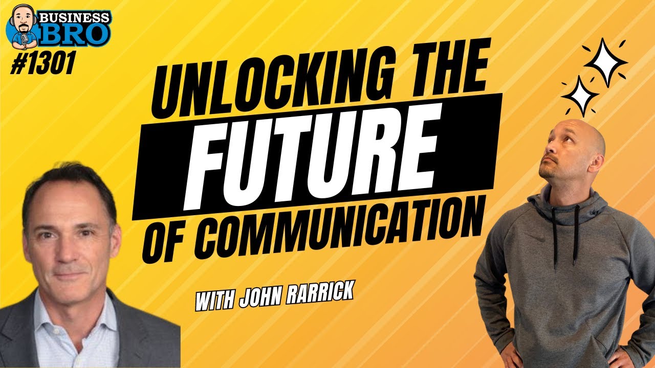 Unlocking the Future of Communication with John Rarrick - YouTube