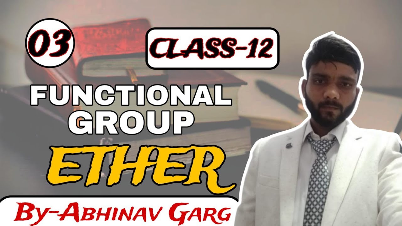 ETHER || CHEMICAL PROPERTIES|| FUNCTIONAL GROUP-3 || CLASS-12TH || NCERT - YouTube
