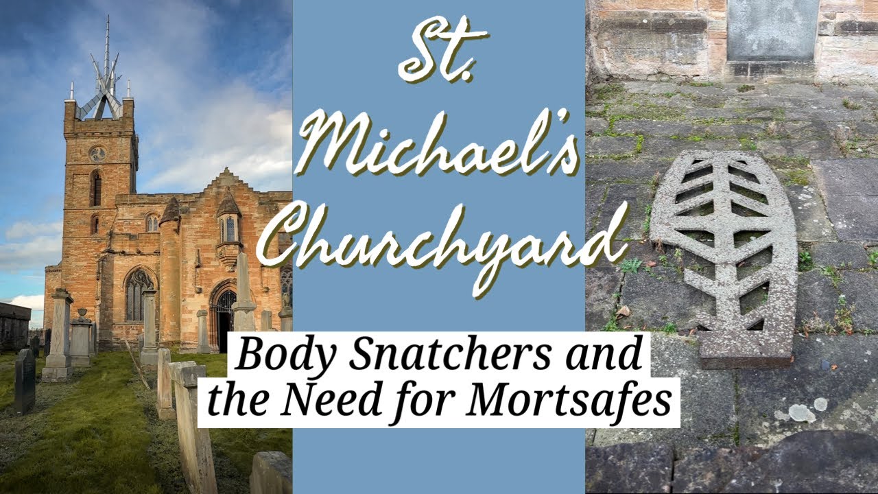 Body Snatchers and the Need for Mortsafes at St. Michael’s Church ...