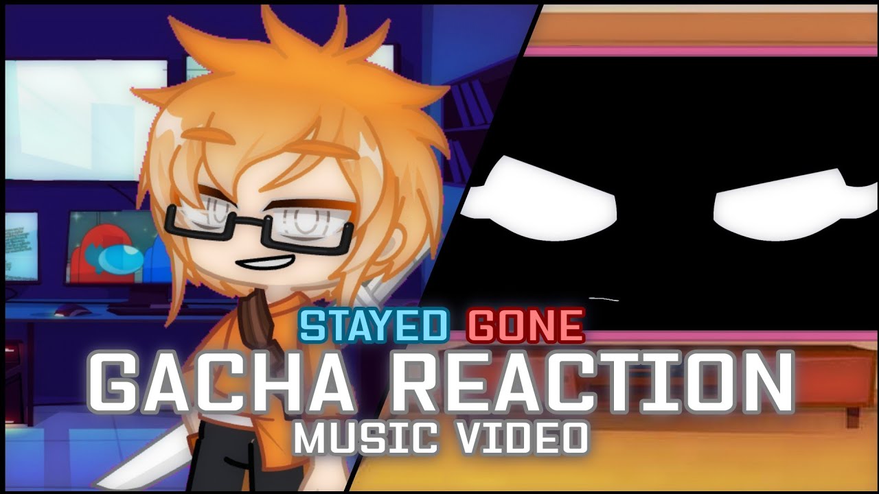 STAYED GONE GLMV & GL2MV & GCMV (Gacha Reaction Edition) - YouTube