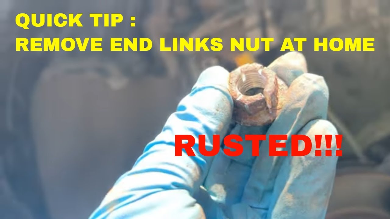 Quick Tip: How To Remove Rusted And Stubborn End Link Nuts At Home (no ...
