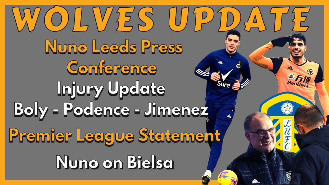 WOLVES UPDATE: Injuries Jimenez Boly & Podence NUNO Leeds Presser ...