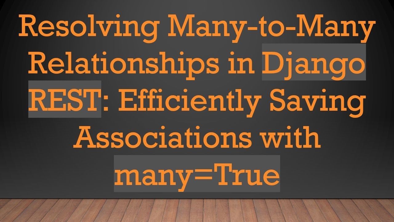 Resolving Many To Many Relationships In Django Rest Efficiently Saving