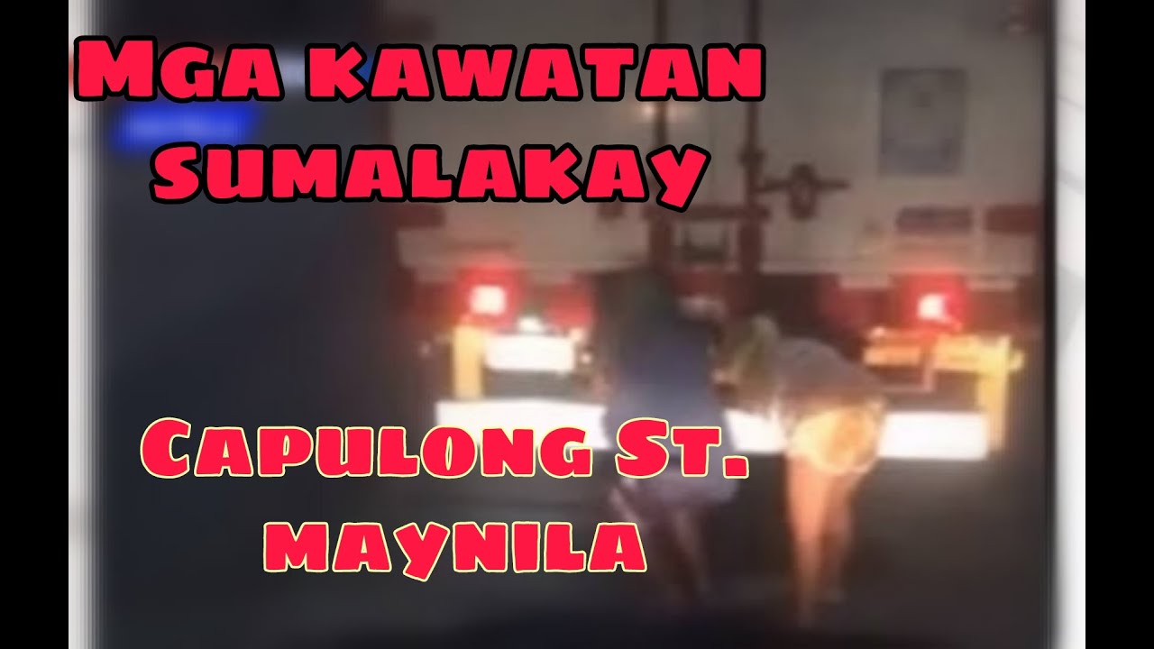 MGA KAWATAN SUMALAKAY SA CAPULONG ST. MAYNILA - YouTube