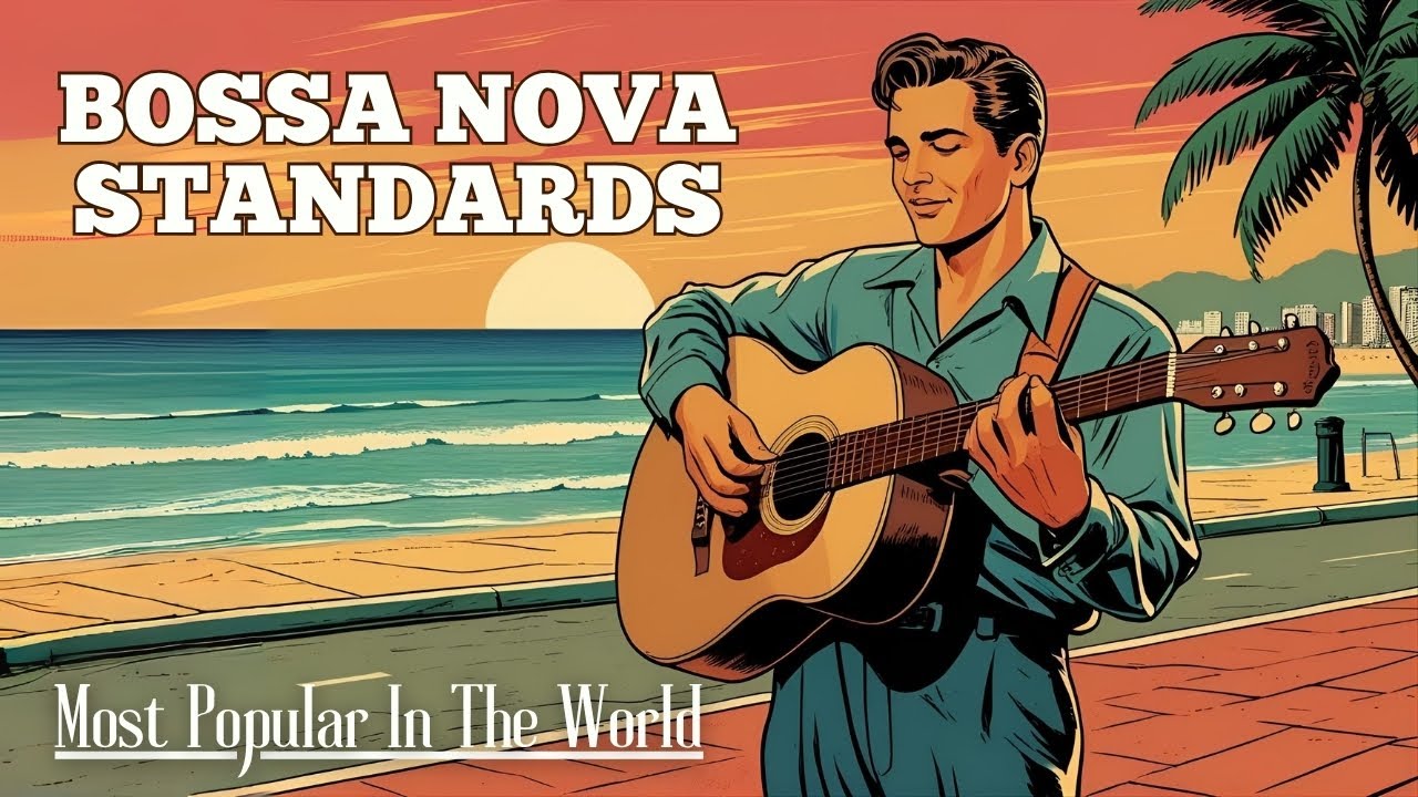 Bossa Nova Standards | Most Popular In The World [Bossa Nova Hits, Latin Jazz, Best of Jazz ...