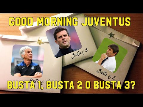 BUSTA 1, BUSTA 2, O BUSTA 3? - GOOD MORNING JUVENTUS - YouTube