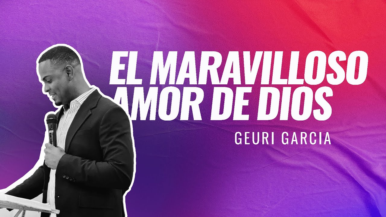Geuri García #1 | El Maravilloso Amor de Dios - YouTube