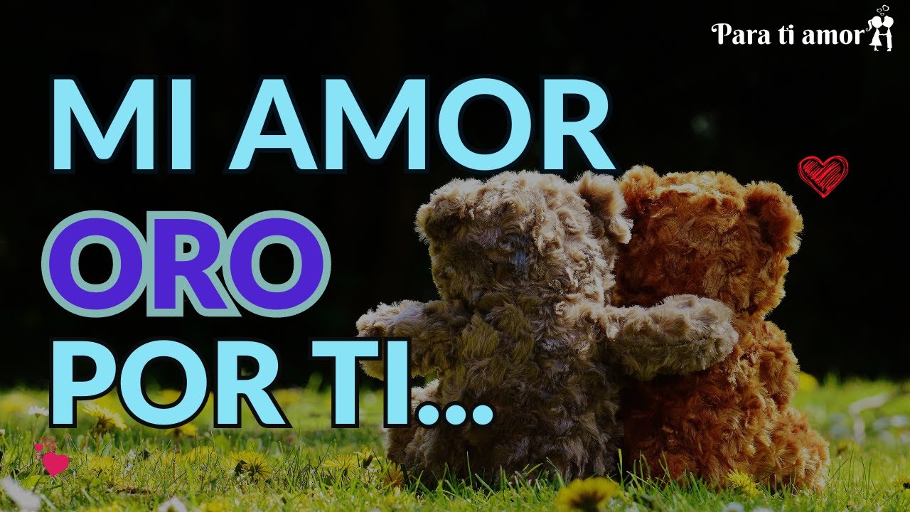 MI AMOR ORO POR TI 💕🥰 - YouTube