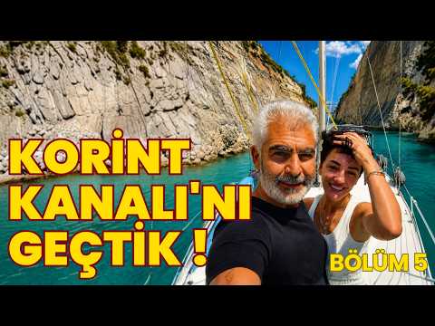 BÖLÜM 5 | KORİNT KANALI'NI GEÇTİK! Ege'ye Veda, İreon Lagünü ve Galaxidi