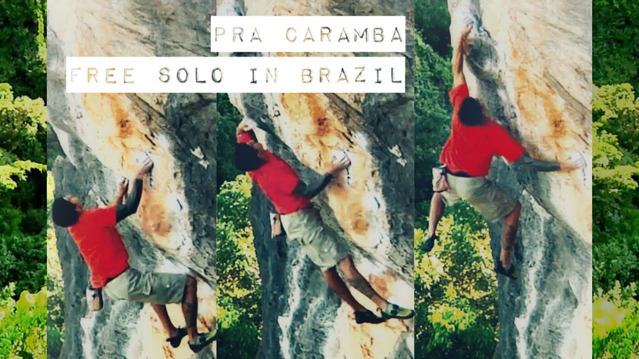 PRA CARAMBA: FREE SOLO IN BRAZIL - YouTube