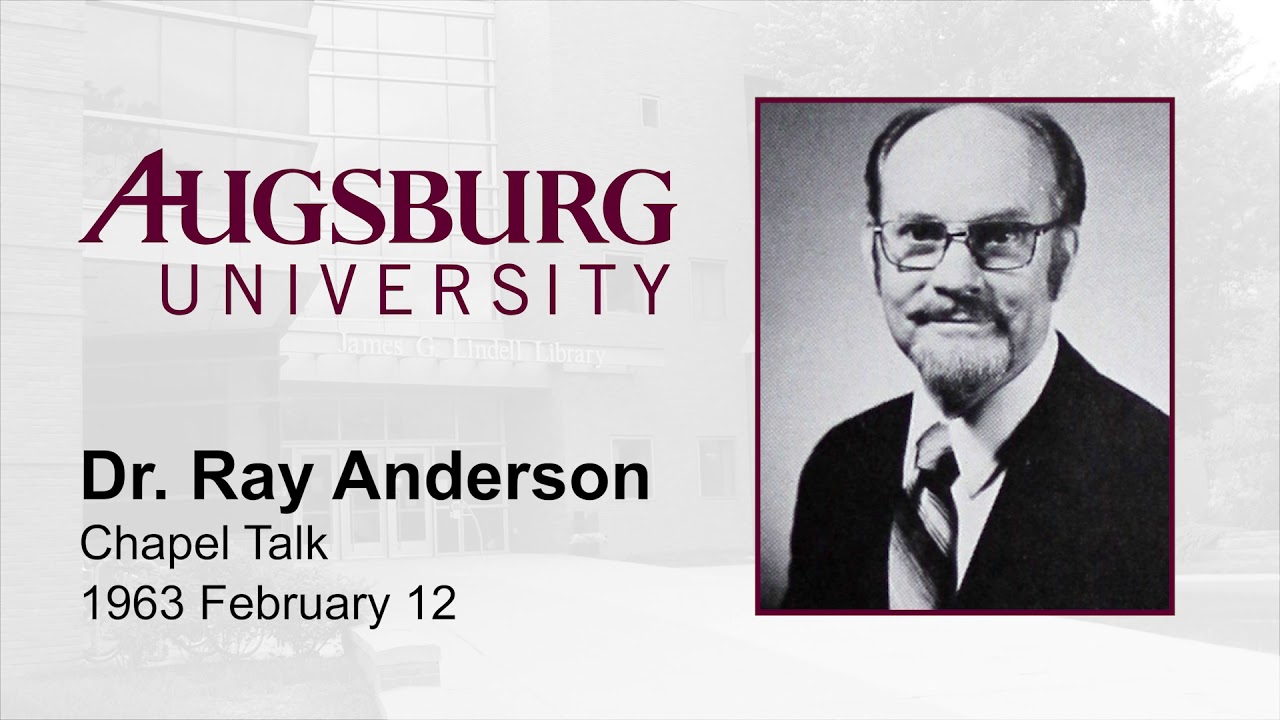 Augsburg Chapel Talk: Dr. Ray Anderson (1963-2-12) - YouTube