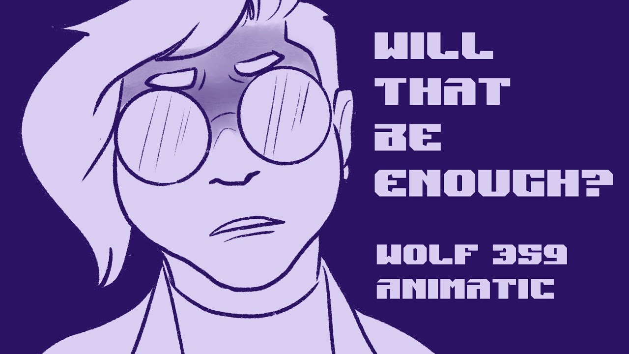 Will That Be Enough? (Wolf 359 Animatic) - YouTube