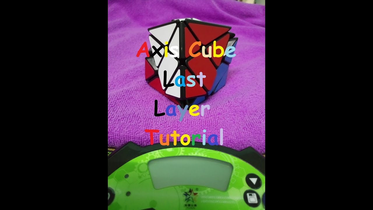 Axis Cube Last Layer Tutorial - YouTube