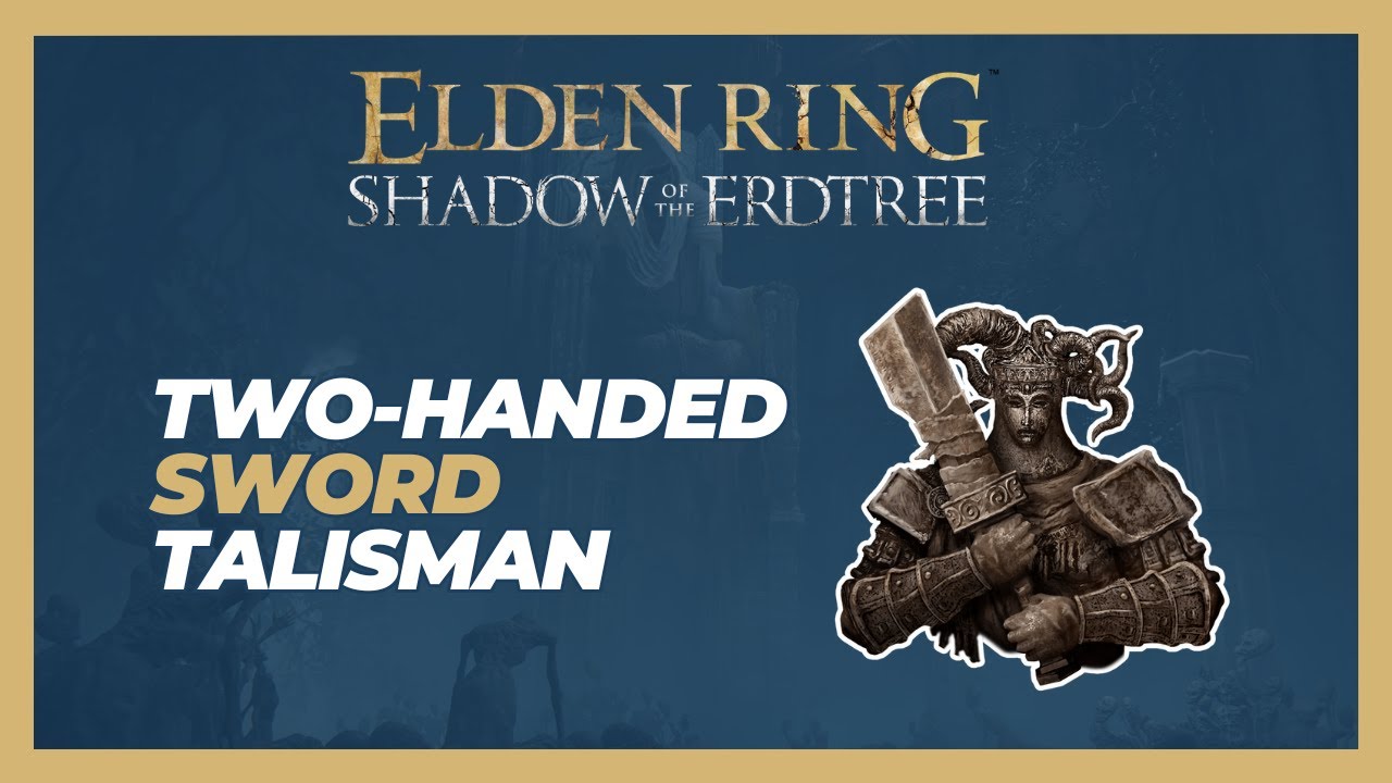 How to Get Two Handed Sword Talisman - Elden Ring: Shadow of the ...