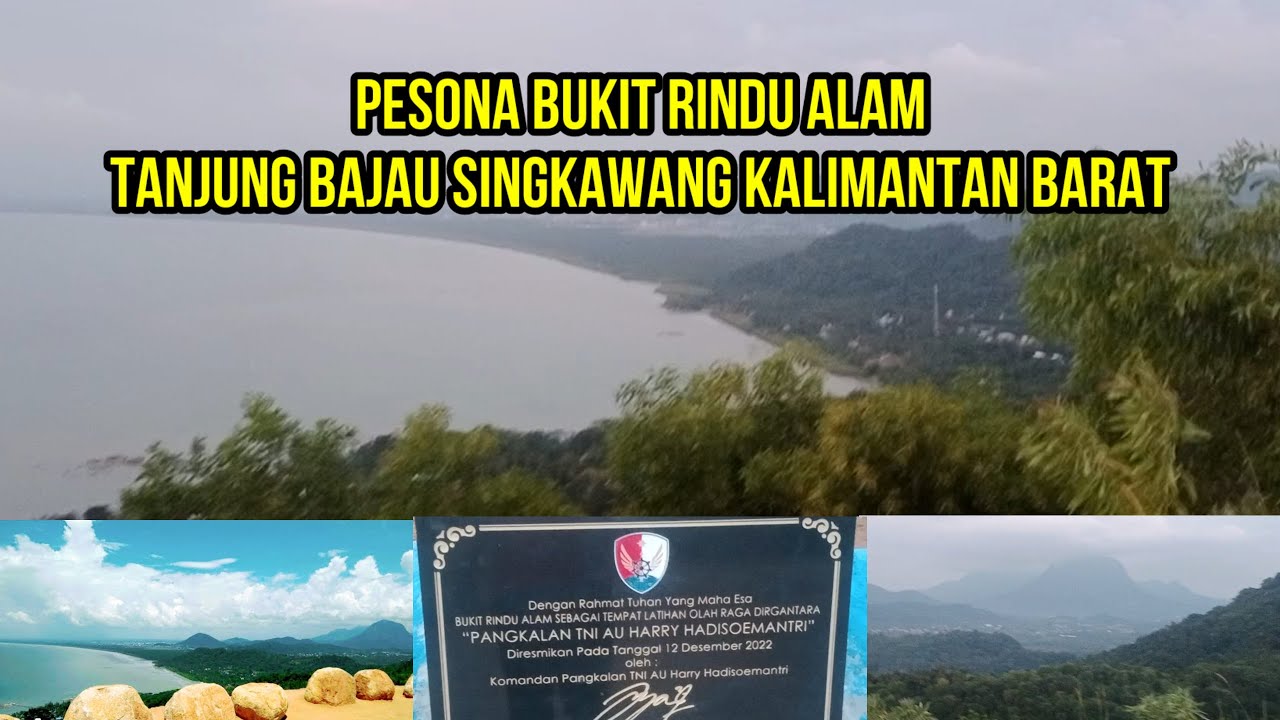 PESONA BUKIT RINDU ALAM TANJUNG BAJAU SINGKAWANG KALIMANTAN BARAT - YouTube