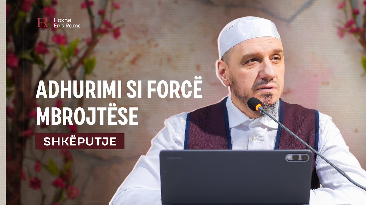 SHKËPUTJE | Adhurimi si forcë mbrojtëse - Enis Rama - YouTube
