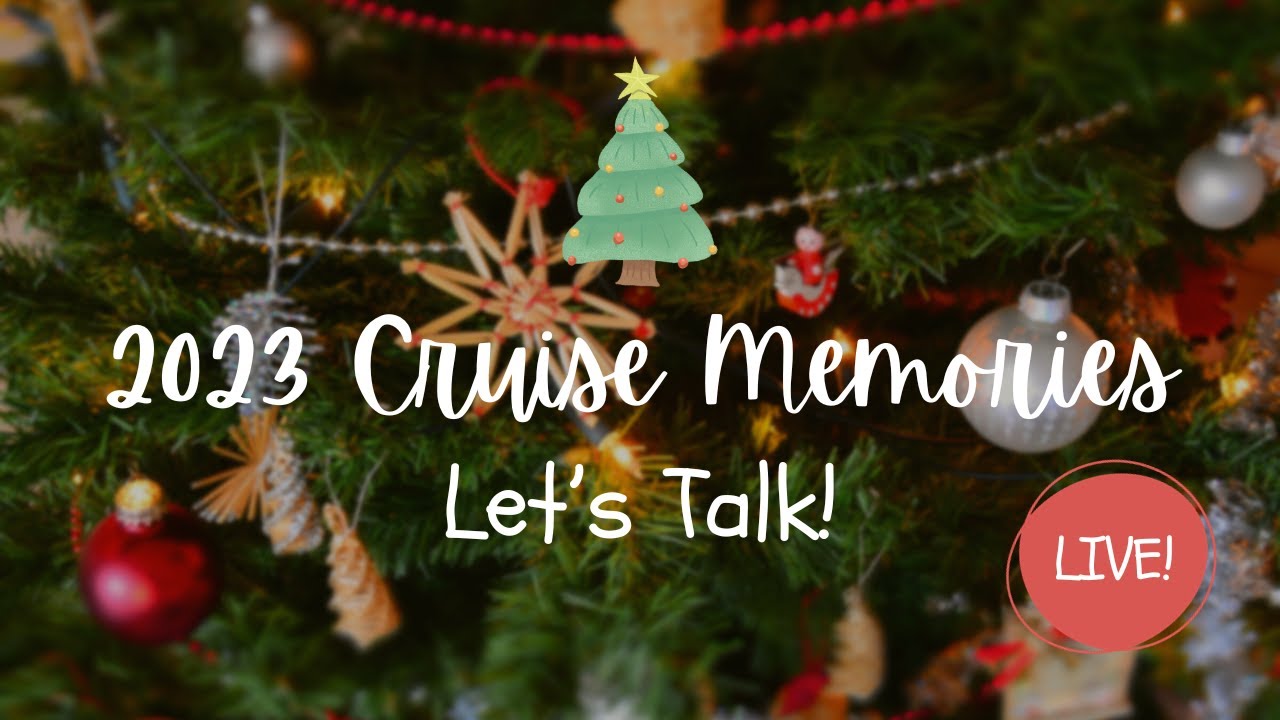 2023 Cruise Memories - Let’s Talk Cruising! - YouTube