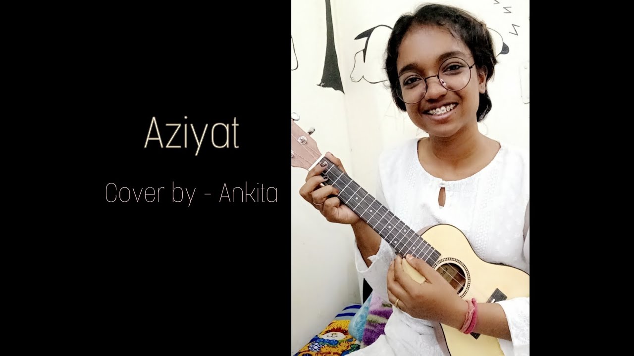 Aziyat | Cover by - Ankita | Song by - Pratyush Dhiman - YouTube
