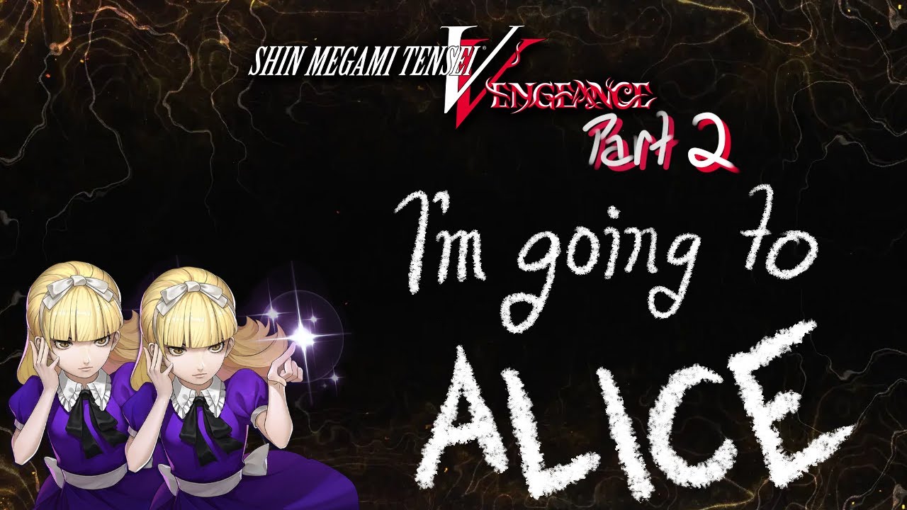 I'm going to Alice [SMT V: Vengeance - Pt 2] - YouTube