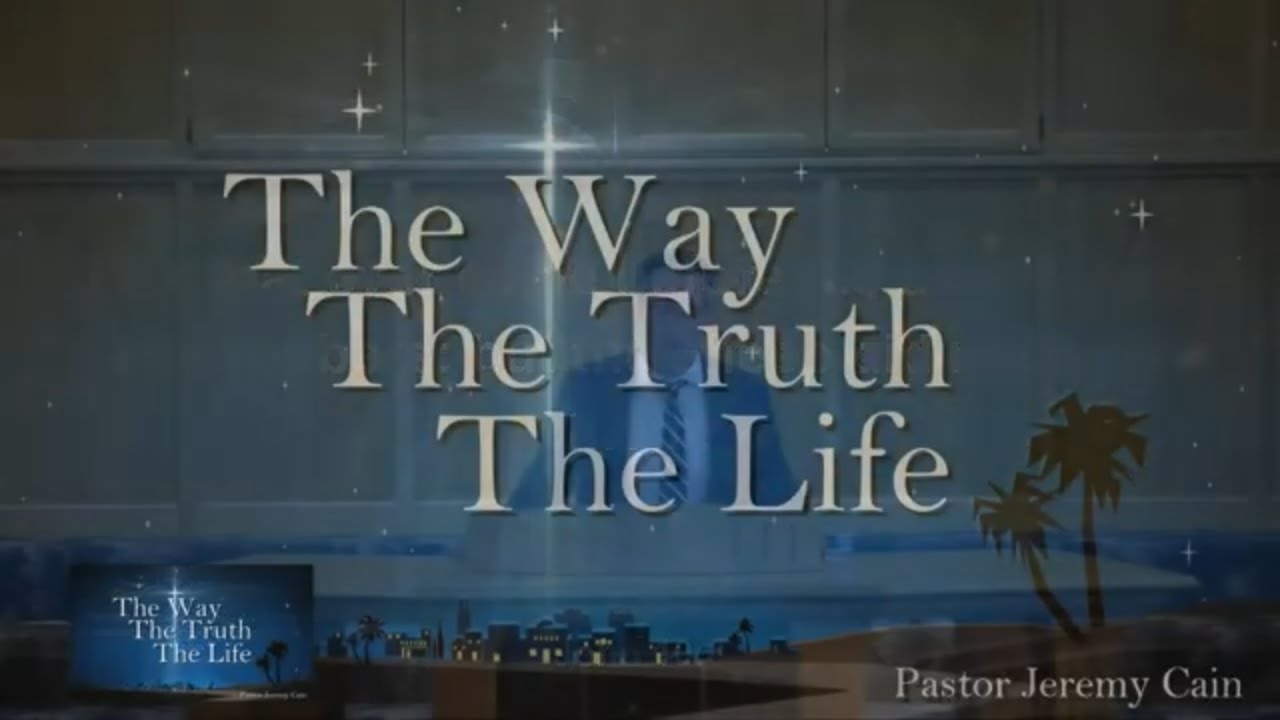 6/4/23 " The WAY, the TRUTH, the LIFE " Pastor Jeremy Cain - YouTube