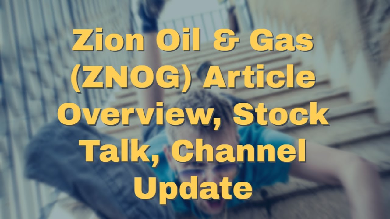 Zion Oil & Gas | ZNOG Stock Article, Stock Talk & Channel Update - YouTube