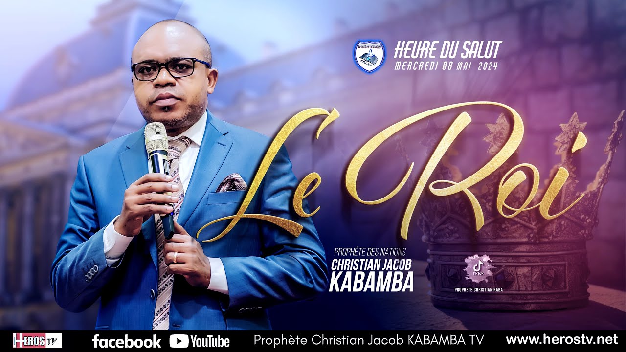 LE ROI / HEURE DU SALUT DU MERCR. 08/05/2024 LE PROPHETE DES NATIONS ...