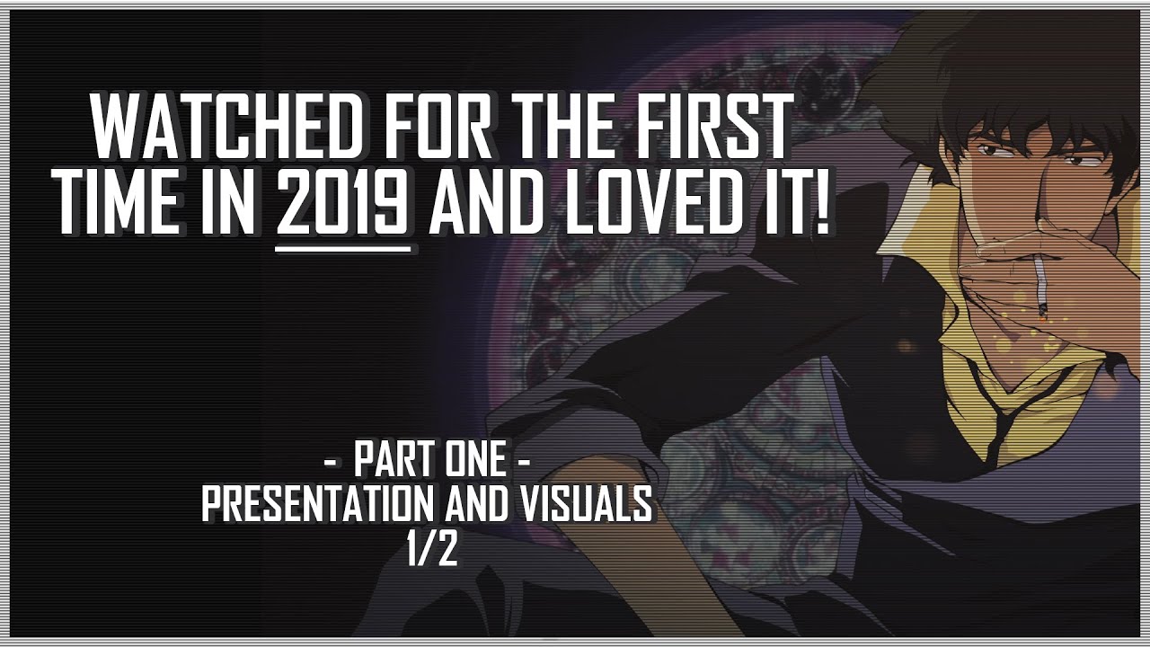 Love Letter To Cowboy Bebop - Part 1: Presentation & Visuals (1/2 ...
