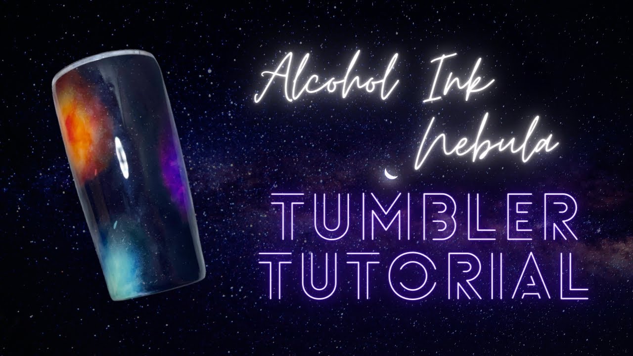 Alcohol Ink Nebula Tumbler Tutorial - YouTube
