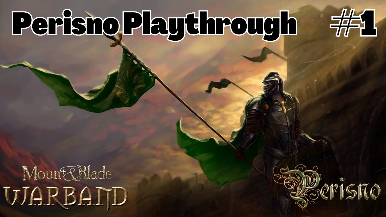 Mount & Blade: Warband Perisno Mod Playthrough Part 1 - YouTube