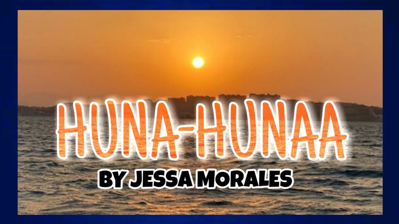 HUNA-HUNAA GAYUD BY JESSA MORALES - YouTube