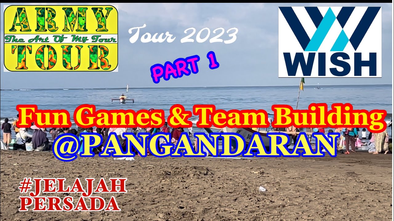 WISH FUN GAMES & TEAM BUILDING AT PANGANDARAN TOUR 2023 by ARMY TOUR ...